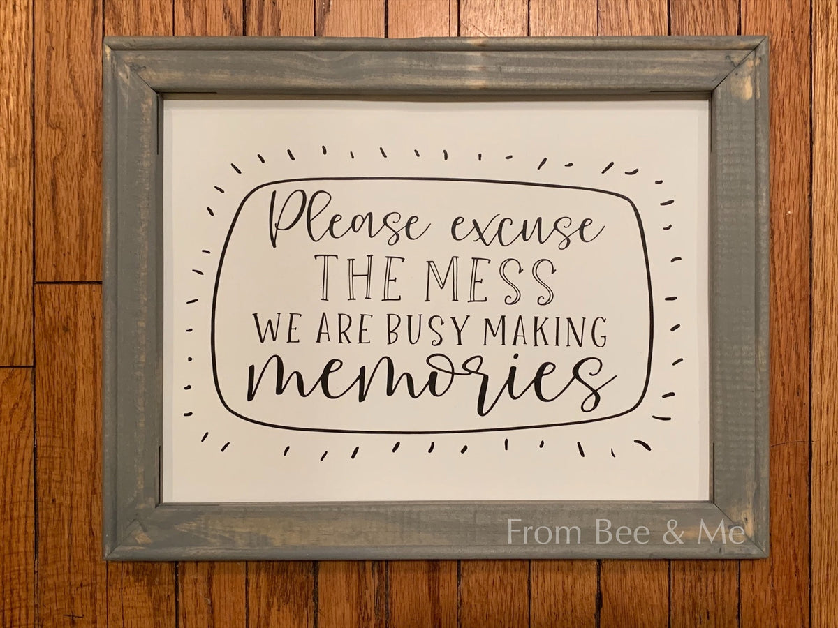 Please Excuse the Mess Sign – From Bee & Me